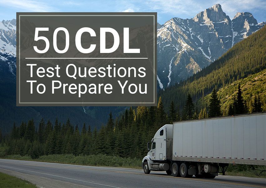 50 Practice CDL Test Questions To Prepare You For Your Test